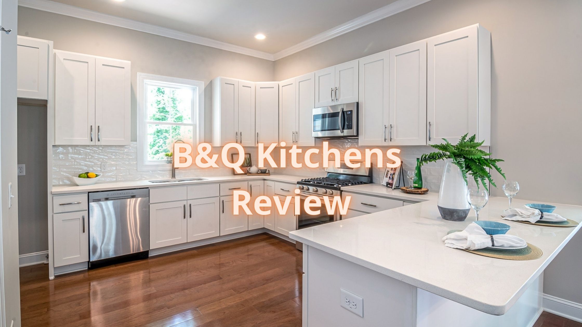 B&Q Kitchens Review 2026 | Great Deals Made Easy